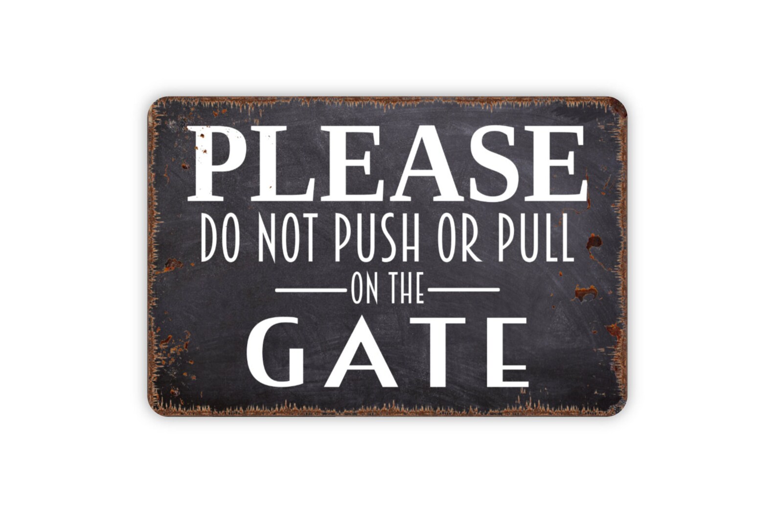 Please Do Not Push or Pull on the Gate Metal Sign Farmhouse | Etsy