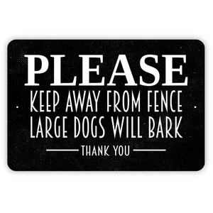 Please Keep Away From Fence Large Dogs Will Bark Thank You Sign - Metal ...