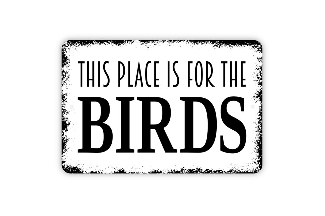 This Place is for the Birds Sign - Bird Watching Area Metal Wall Art ...