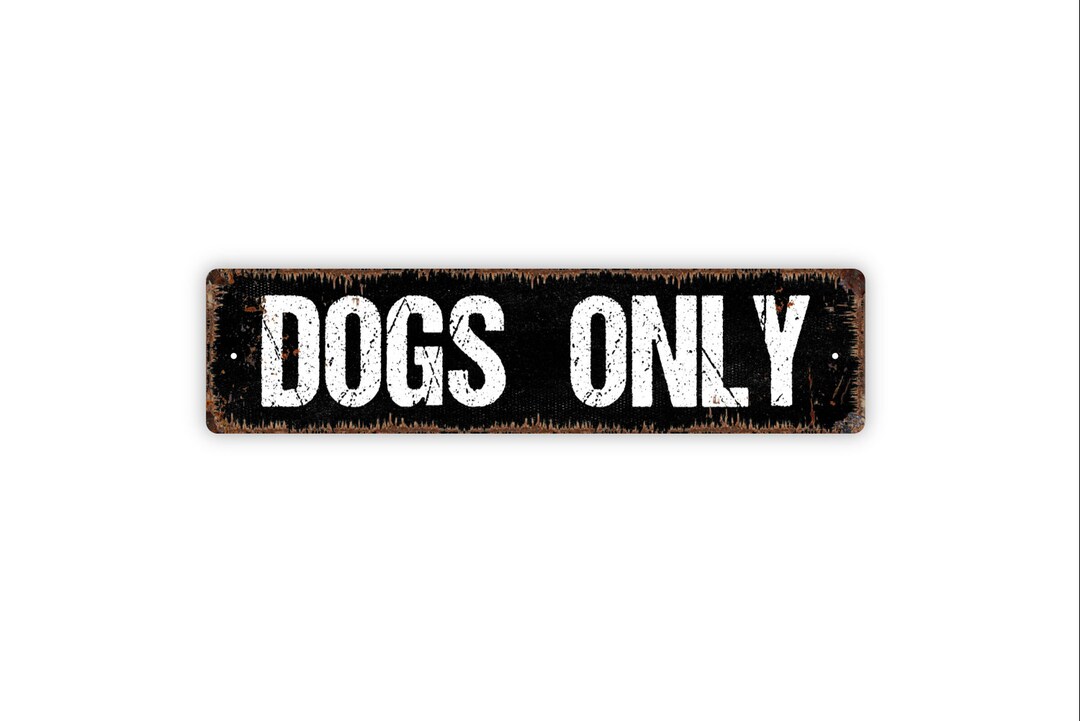 Dogs Only Sign - Rustic Metal Street Sign or Door Name Plate Plaque - Etsy