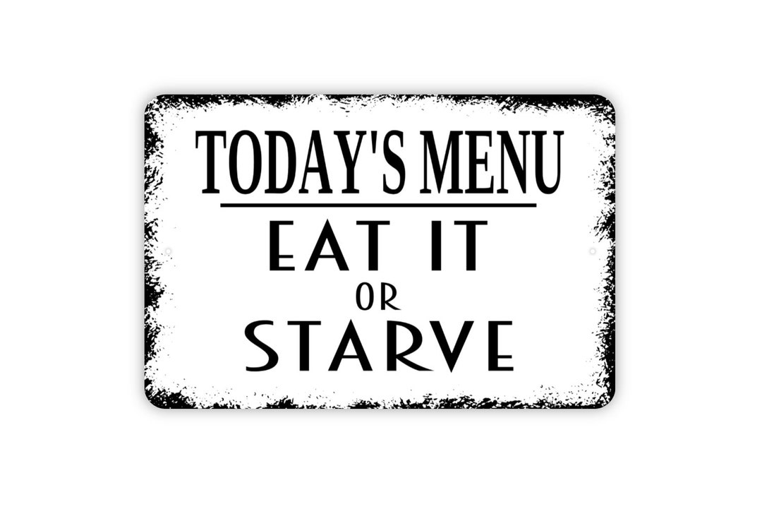 Today's Menu Eat It or Starve Sign - Funny Kitchen Metal Indoor or ...