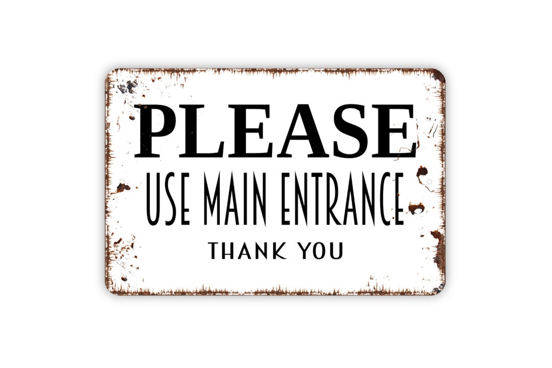 Please Use Main Entrance Sign - Metal Indoor or Outdoor Wall Art - Etsy