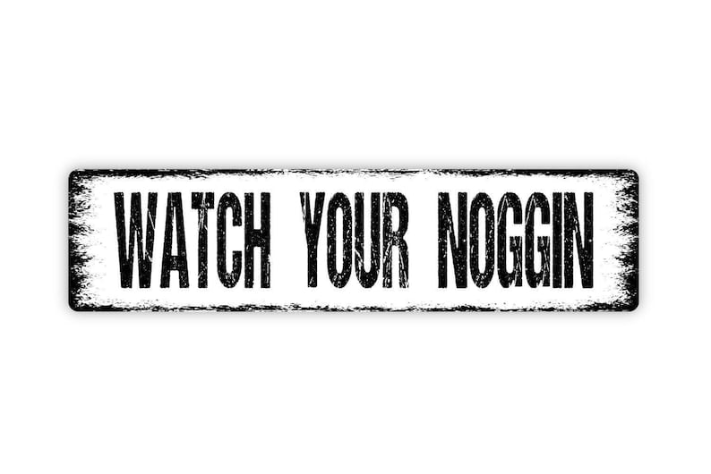 Watch Your Noggin Sign | Funny Safety Wall Decor | Metal Sign for ...