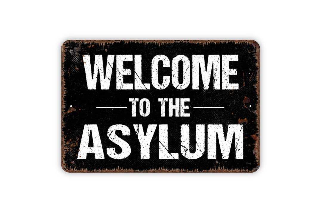 Welcome to the Asylum Sign - Your Custom Text Metal Wall Art Indoor or ...