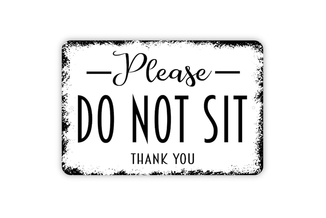 Please Do Not Sit Thank You Sign Metal Wall Art Indoor Or Outdoor Etsy