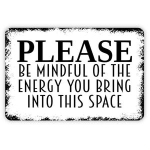 Please Be Mindful of the Energy You Bring Into This Space Sign ...