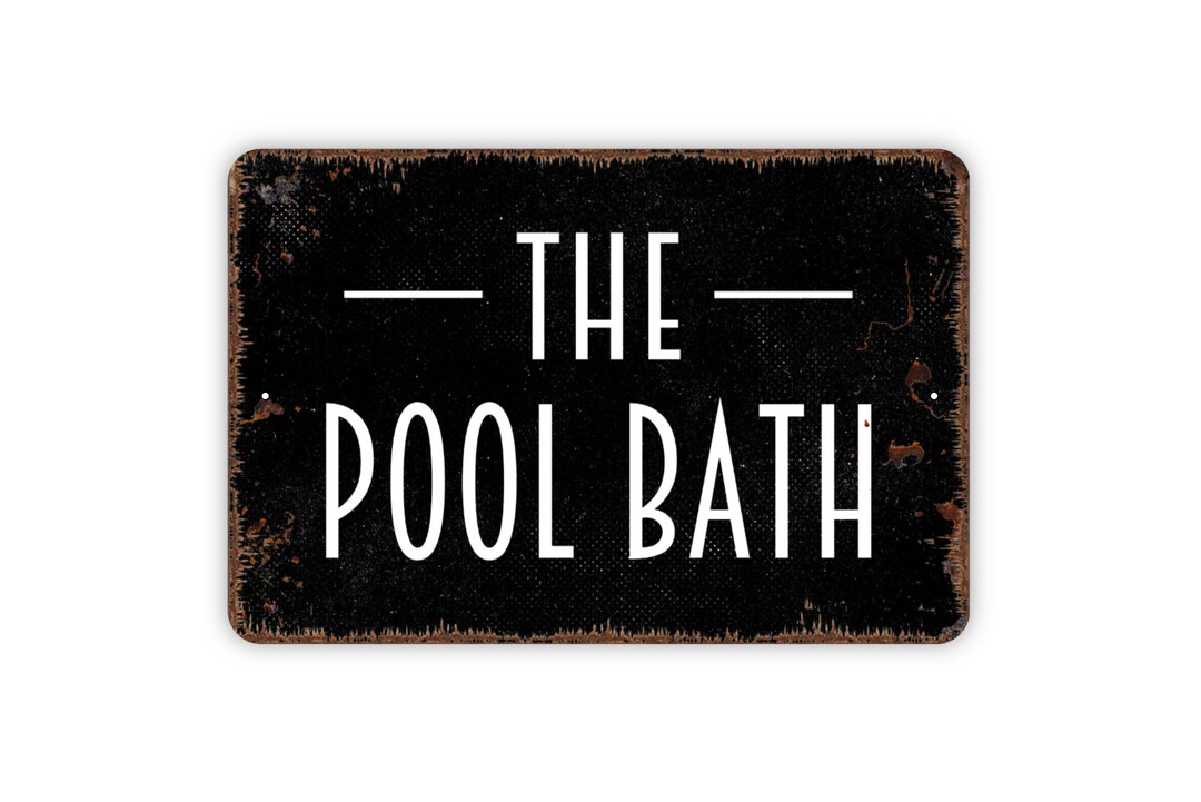 The Pool Bath Sign - Swimming Pool Bathroom Metal Indoor or Outdoor ...