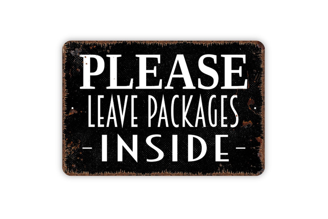 Please Leave Packages Inside Sign Delivery Deliveries Drop off Metal ...