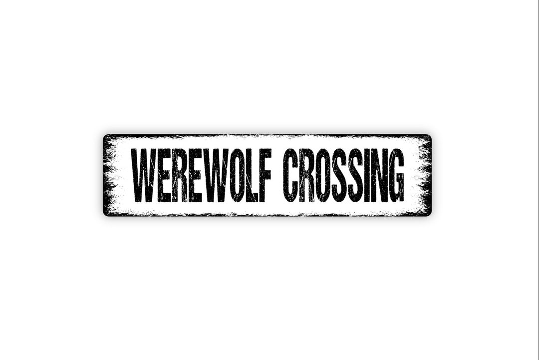 Werewolf Crossing Sign - Beware Caution Warning Werewolves Rustic ...