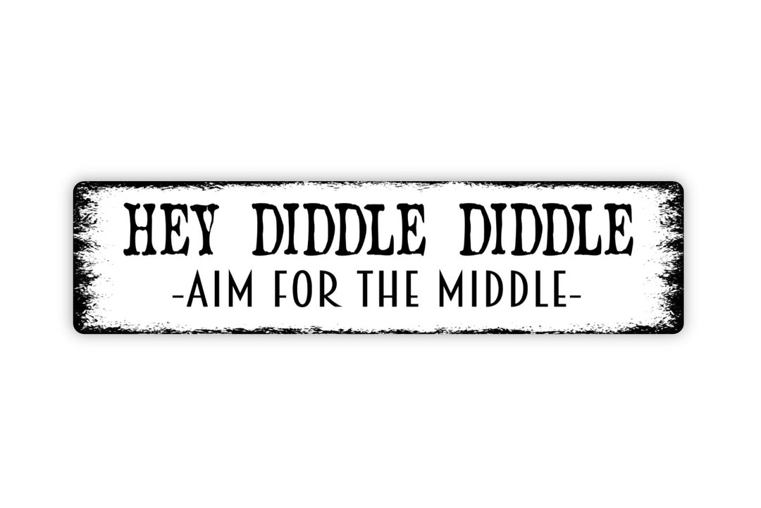 Hey Diddle Diddle Aim for the Middle Sign Funny Boys - Etsy