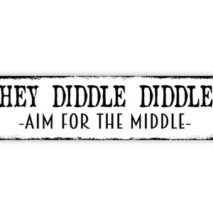 Hey Diddle Diddle Aim for the Middle Sign - Funny Boys Bathroom Rustic ...
