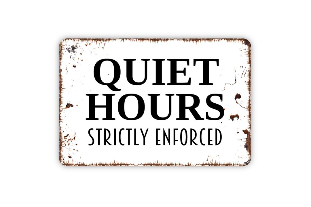 Quiet Hours Strictly Enforced Sign - Indoor or Outdoor Metal Wall Art ...