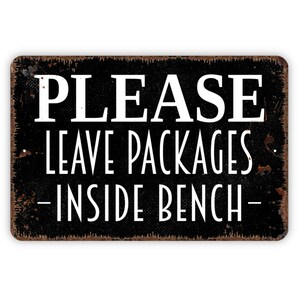 Please Leave Packages Inside Bench Sign - Delivery Deliveries Drop off ...