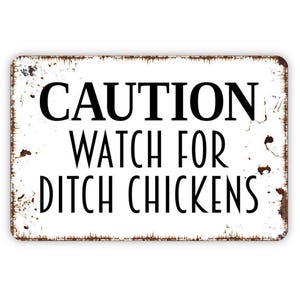 Caution Watch for Ditch Chickens Sign | Funny Farm Warning Sign ...