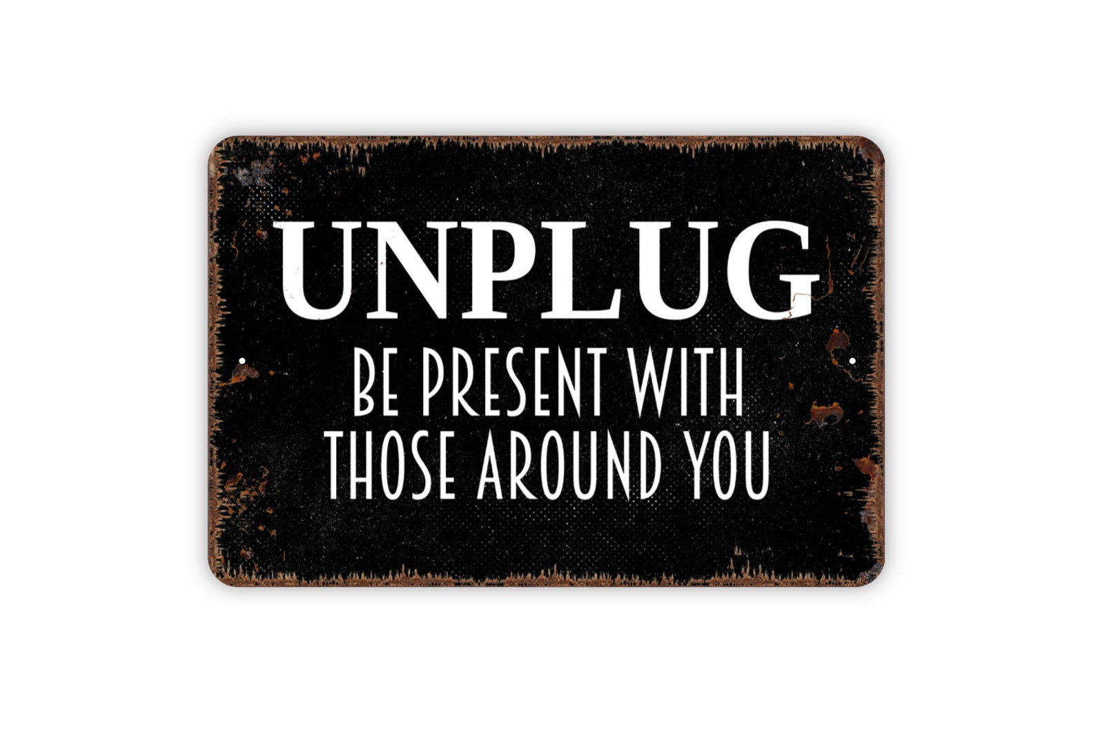 Unplug Be Present With Those Around You Sign No Phone Zone Metal Wall ...