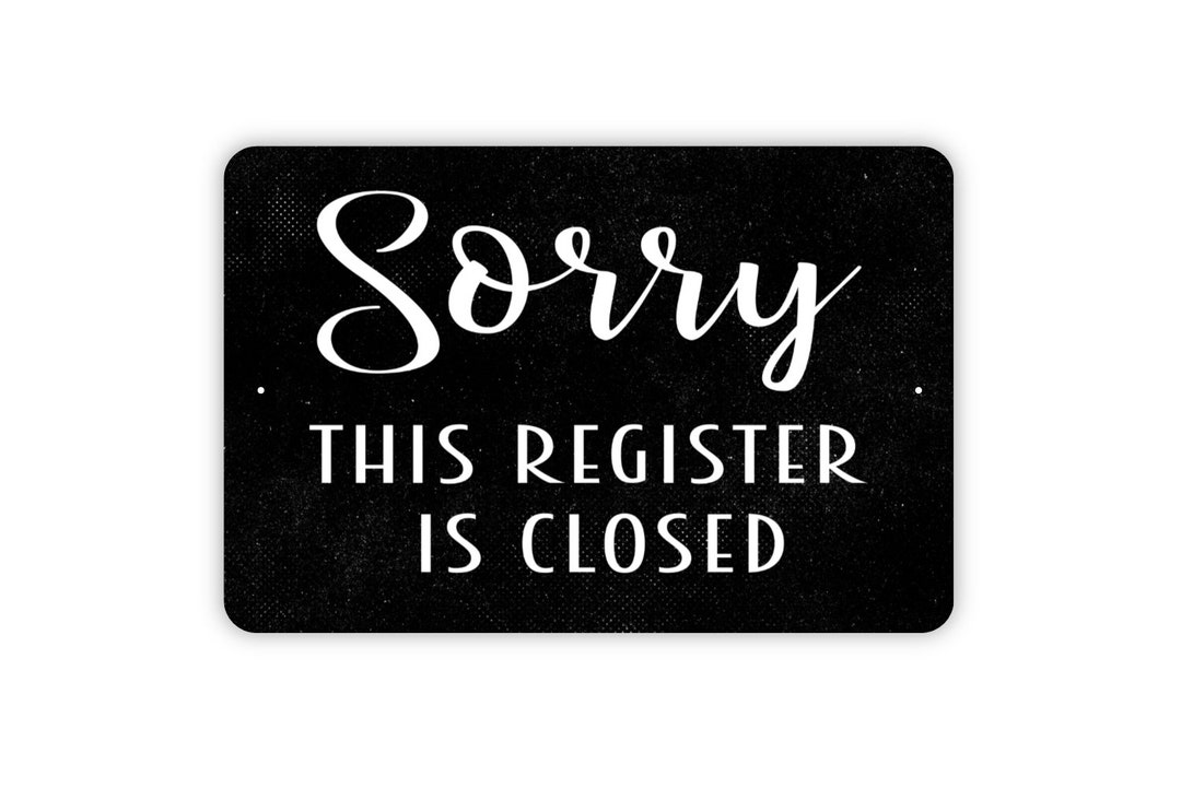Sorry This Register is Closed Sign - Metal Sign Cash Register Check Out ...