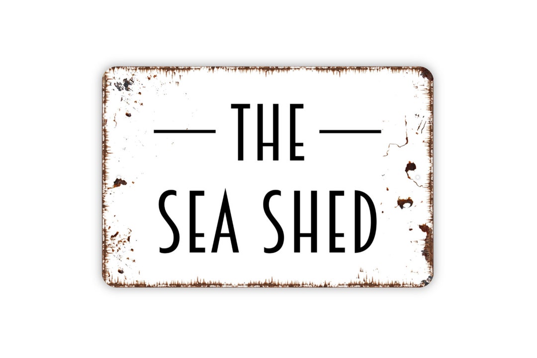 The Sea Shed Sign Beach House Ocean Front Surf Shack Metal Sign Indoor ...