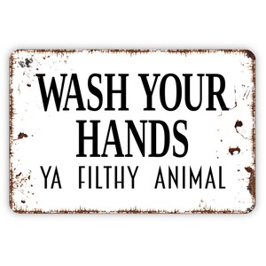 Wash Your Hands Ya Filthy Animal Sign - Funny Bathroom Metal Indoor or ...