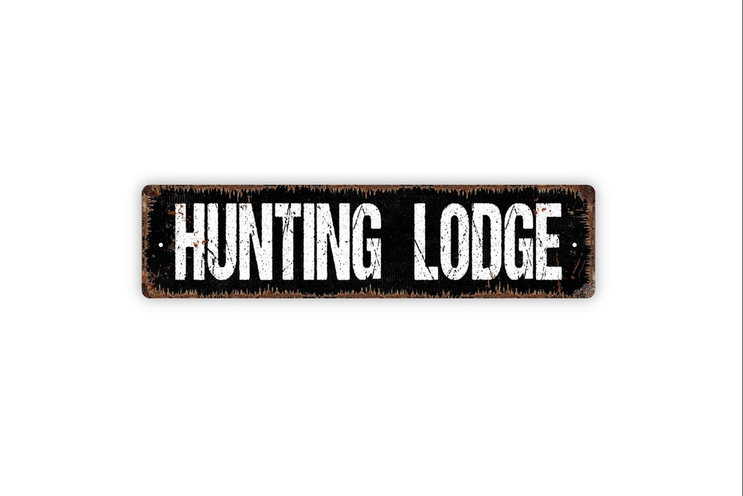 Hunting Lodge Sign - Cabin Cottage Hunt Deer Turkey Elk Rustic Street ...