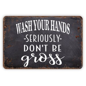 Wash Your Hands Seriously Don't Be Gross Sign Funny | Etsy