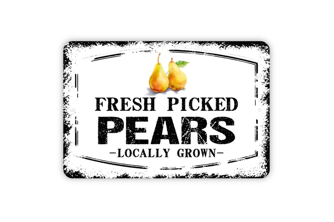 Fresh Picked Pears Locally Grown Sign - Pear Orchard Fruit Metal Sign ...