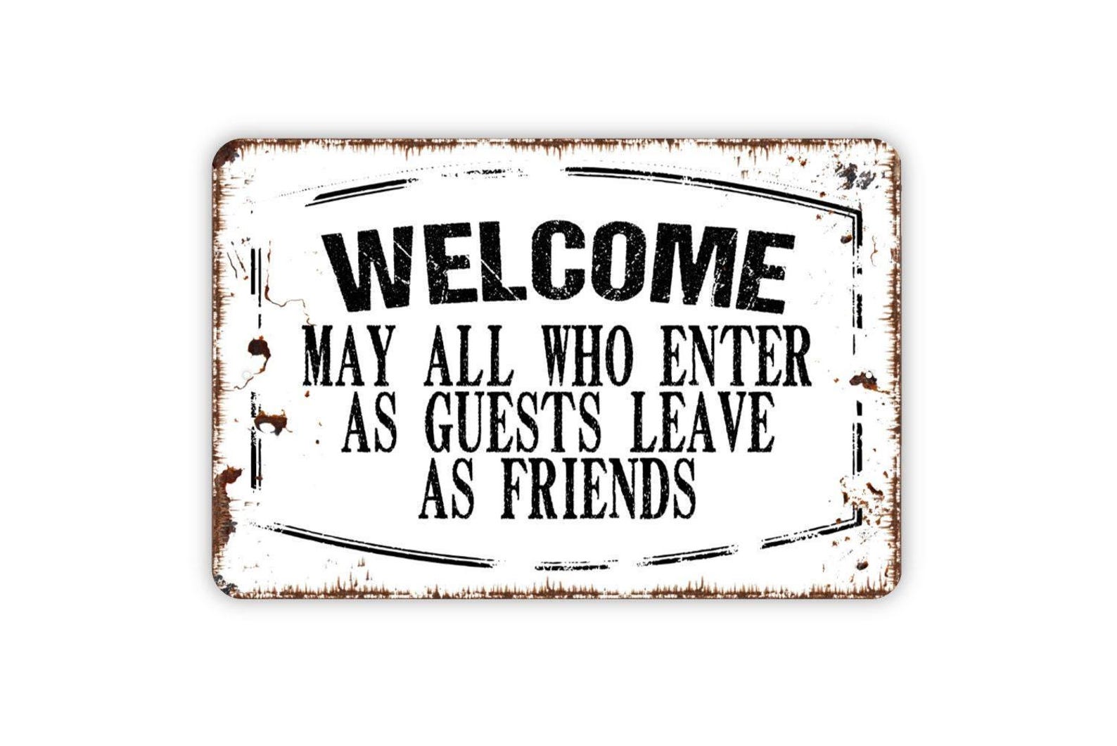 Welcome May All Who Enter as Guests Leave as Friends Sign | Entryway ...