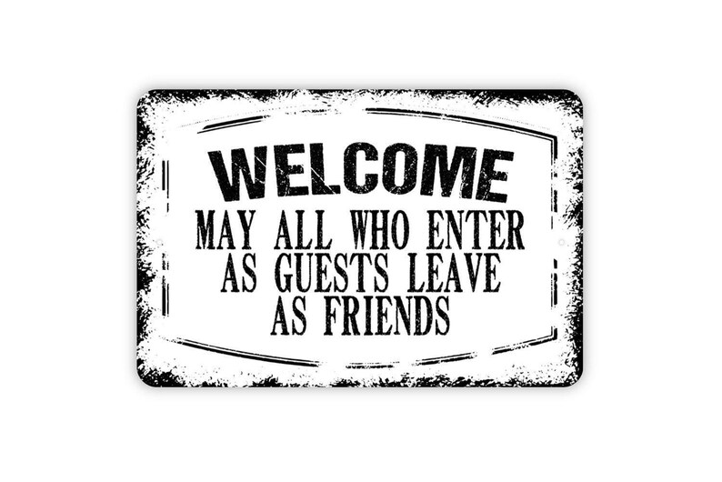 Welcome May All Who Enter as Guests Leave as Friends Sign | Entryway ...
