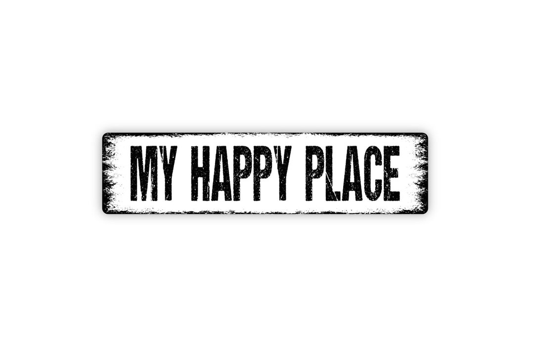 My Happy Place Sign - Rustic Street Metal Sign or Door Name Plate ...