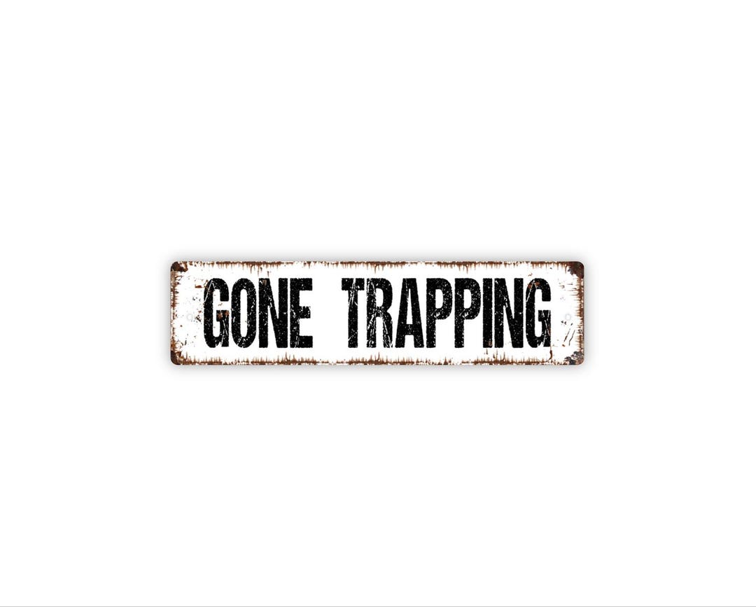 Gone Trapping Sign | Metal Outdoor Wall Decor for Cabin, Trapline, Camp ...