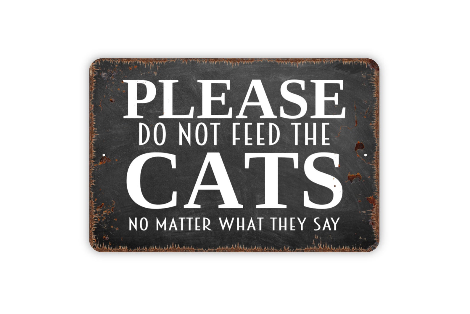 Please Do Not Feed the Cats No Matter What They Say Sign - Etsy