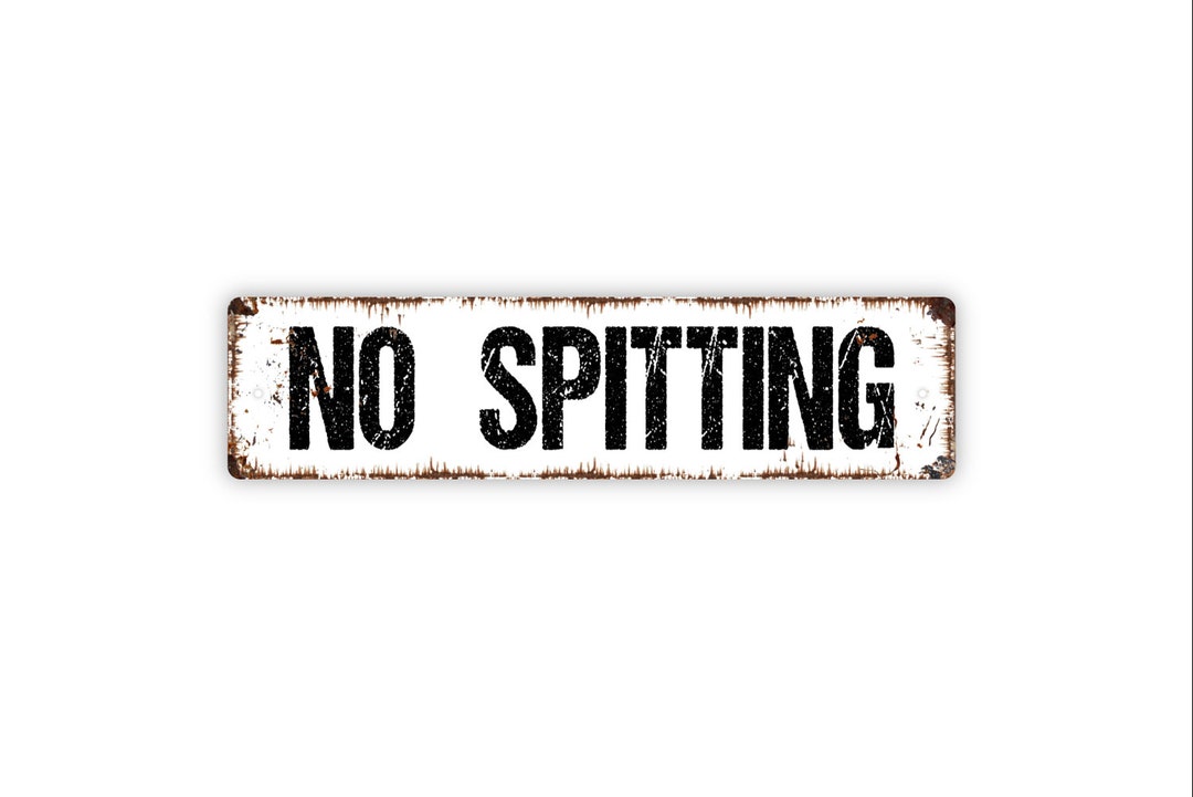 No Spitting Sign, Custom Metal Sign, Rustic Street Sign or Door Name ...