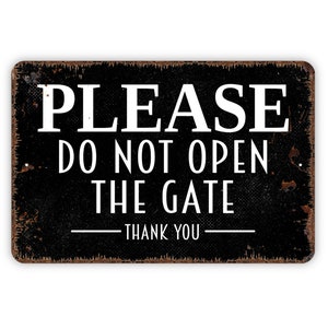 Please Do Not Open the Gate Thank You Sign - Gate to Remain Shut Metal ...