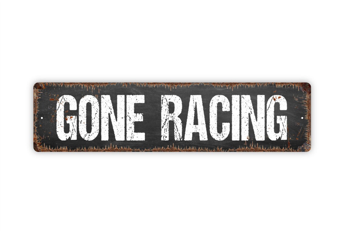 Gone Racing Sign Rustic Custom Metal Sign Rustic Street Sign - Etsy