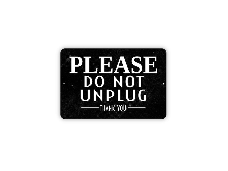 Please Do Not Unplug Thank You Sign | Electrical Device Outlet Notice ...