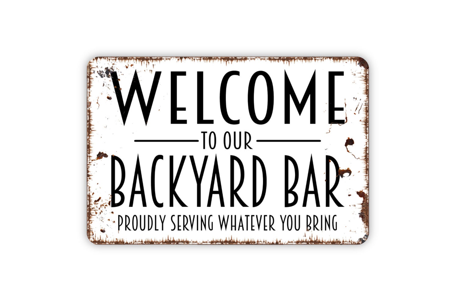 Welcome To Our Backyard Bar Proudly Serving Whatever You Bring | Etsy
