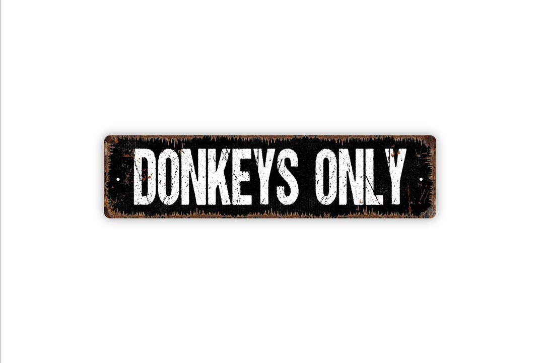 Donkeys Only Sign - Barn Jack Ass Mule Rustic Metal Street Sign or Door ...
