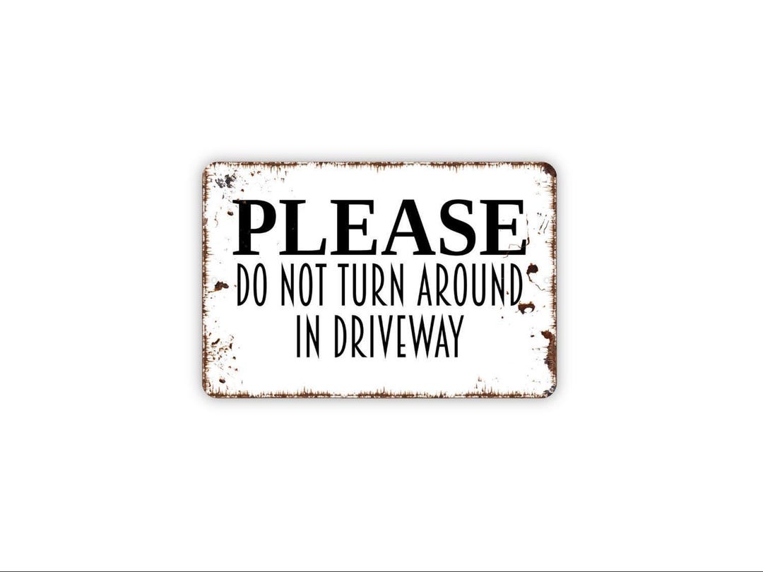 Please Do Not Turn Around in Driveway Sign Metal or Canvas | Rustic ...