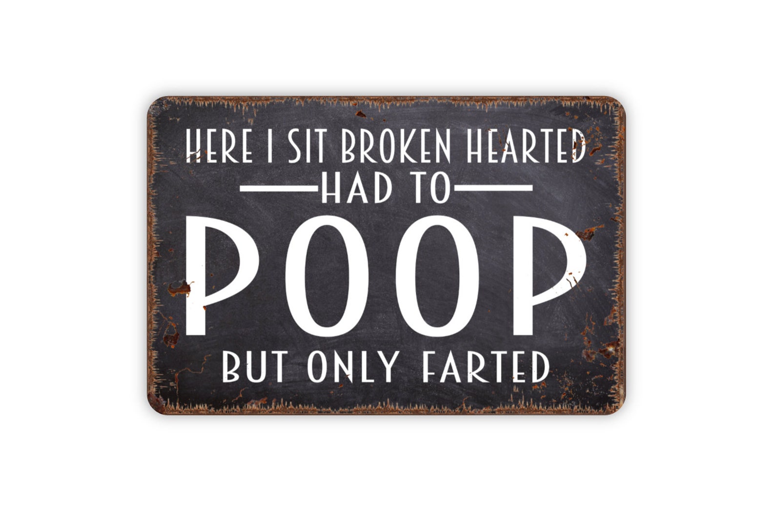 Here I Sit Broken Hearted Had To Poop But Only Farted Sign | Etsy