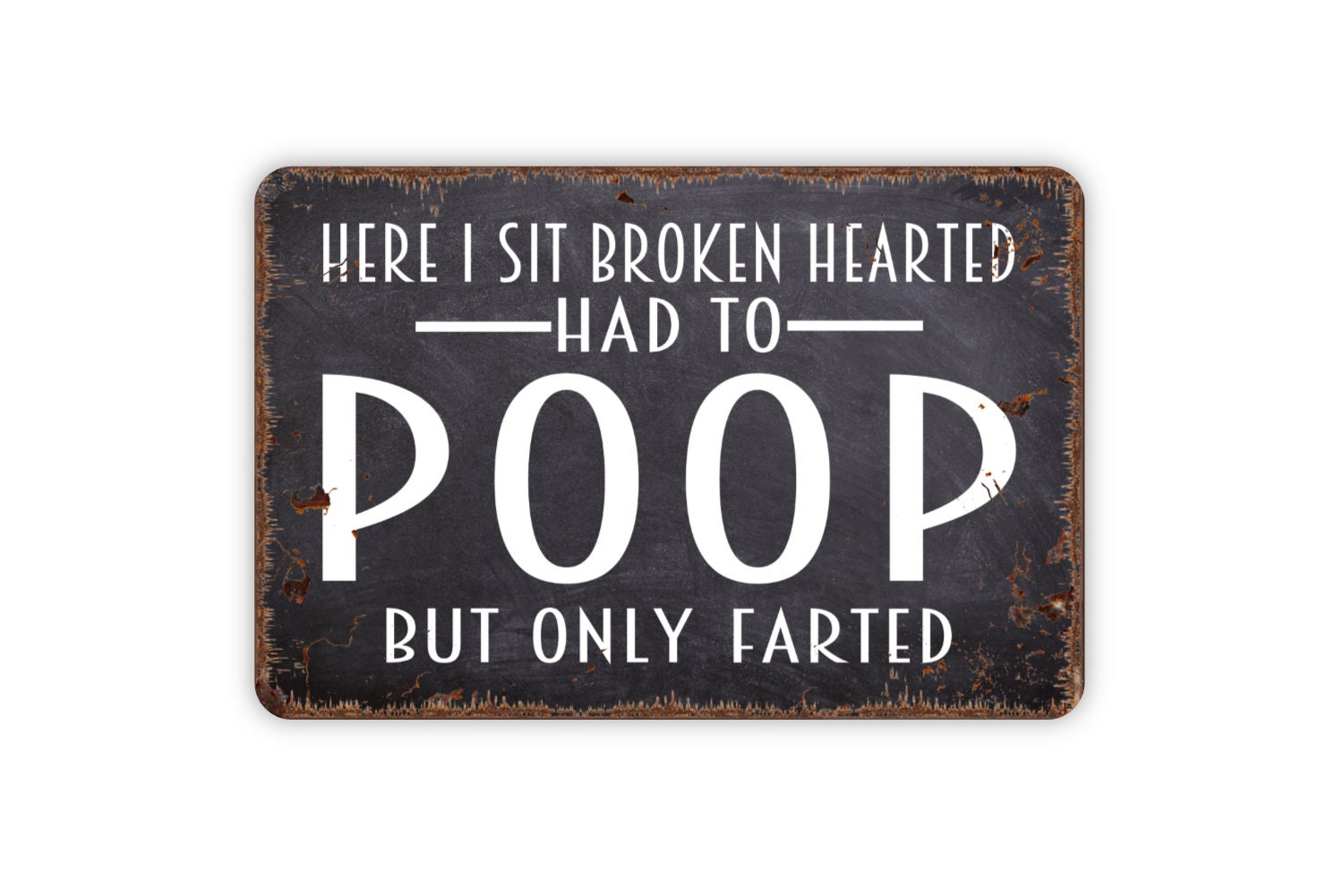 Here I Sit Broken Hearted Had To Poop But Only Farted Sign | Etsy