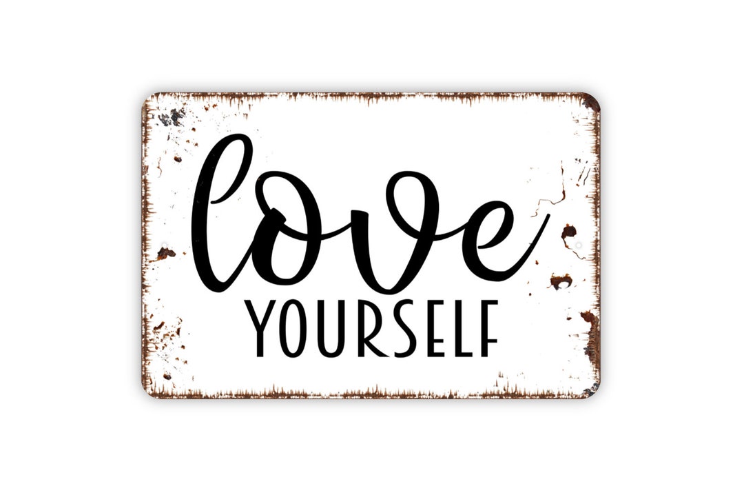 Love Yourself Sign, Metal Sign, Farmhouse Contemporary Modern Wall ...