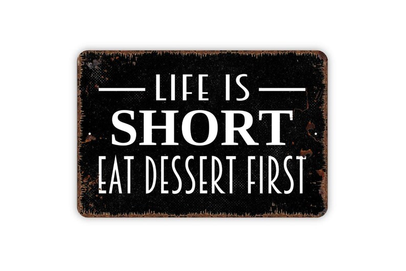Life is Short Eat Dessert First Sign - Funny Kitchen Metal Wall Art ...