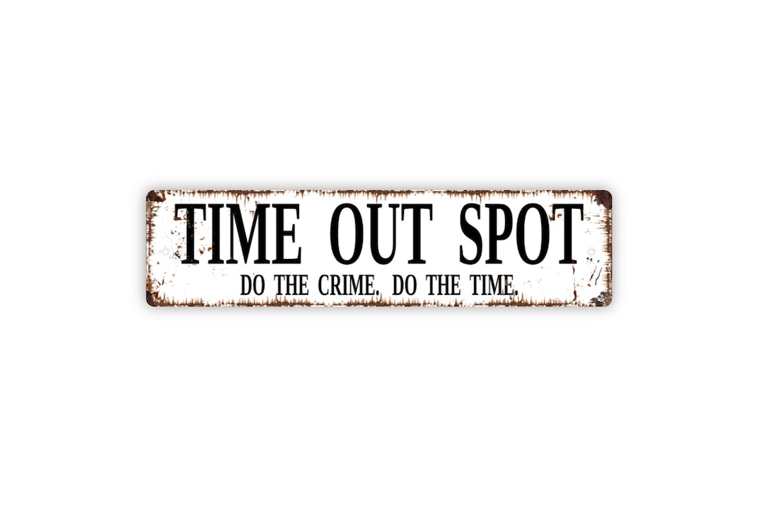 Time Out Spot Do the Crime Do the Time Sign - Children Child Discipline ...