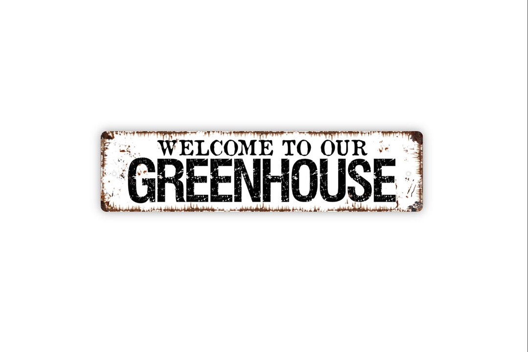 Welcome to Our Greenhouse Sign - Garden Rustic Metal Street Sign or ...