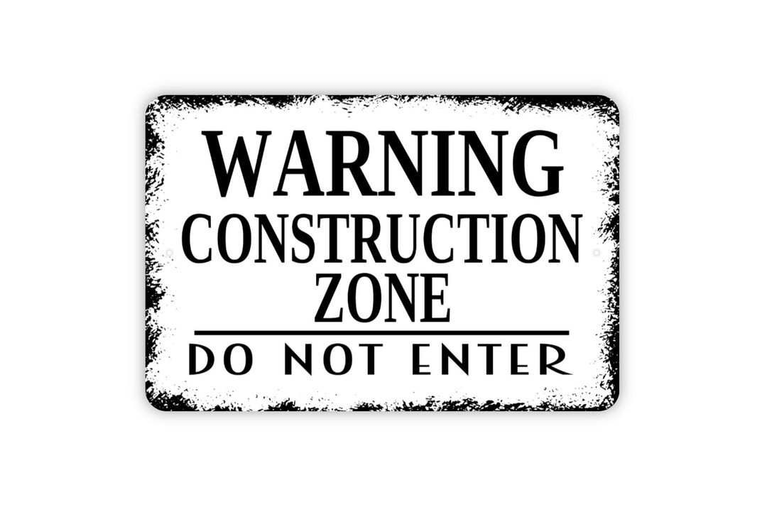 Warning Construction Zone Do Not Enter Sign - No Trespassing Metal ...