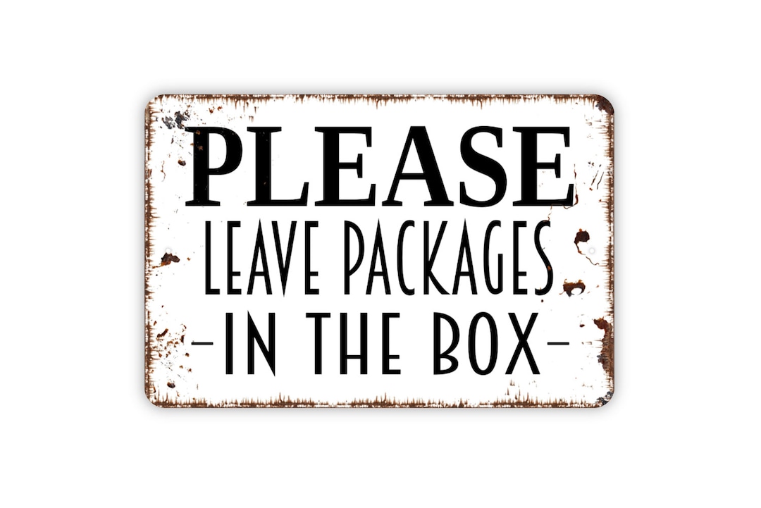 Please Leave Packages in the Box Metal Sign - Delivery Instructions ...