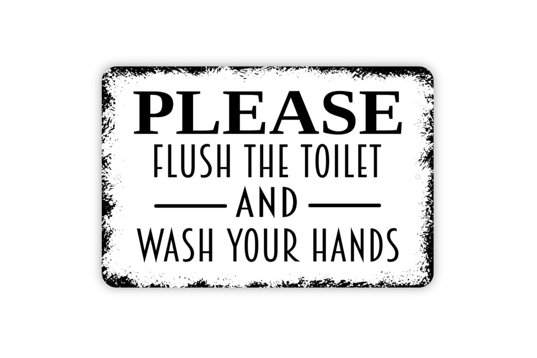 Please Flush the Toilet and Wash Your Hands Sign - Bathroom Restroom ...