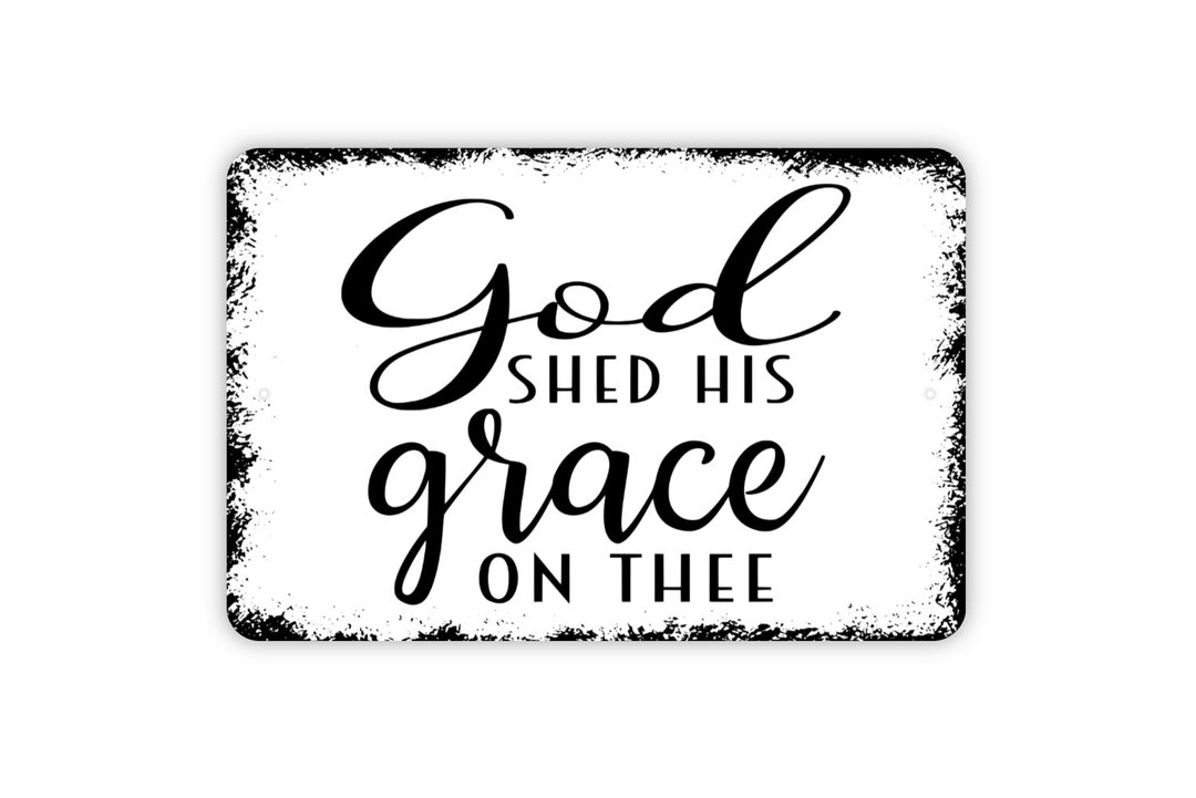 God Shed His Grace On Thee Sign Christian Metal Indoor Or Outdoor Wall