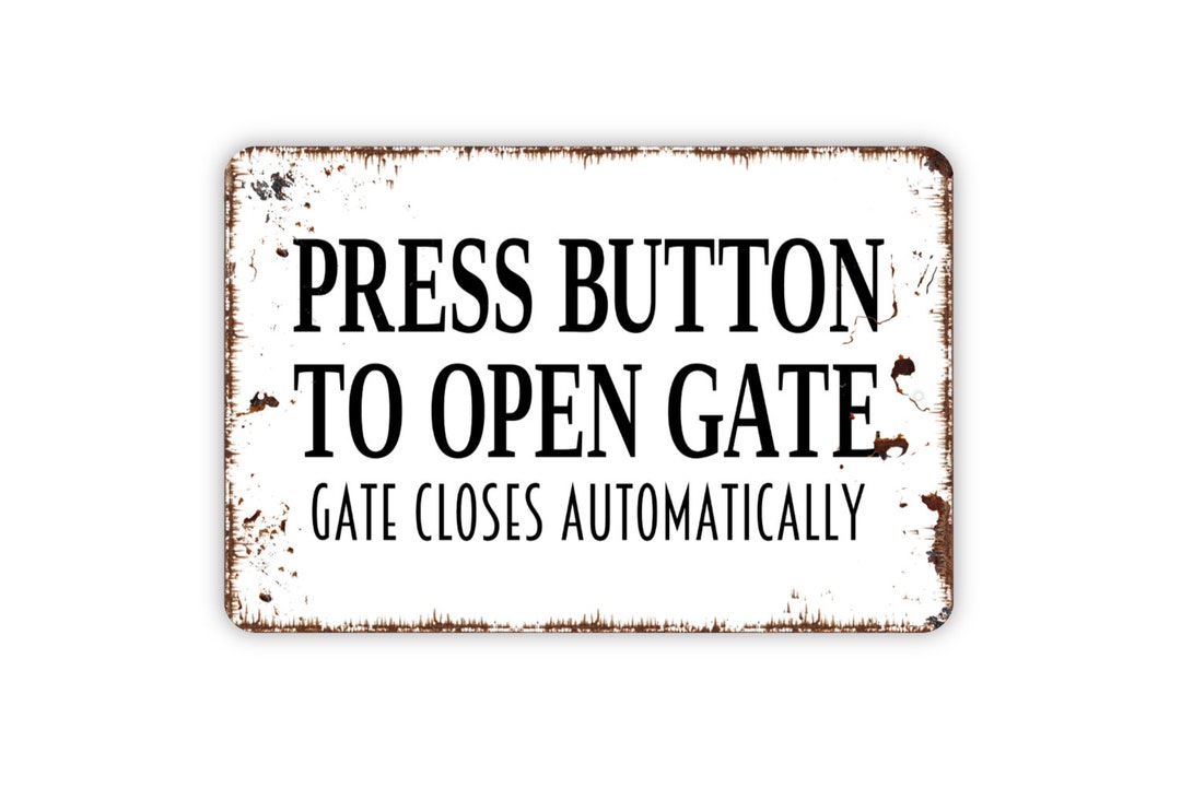 Press Button to Open Gate Gate Closes Automatically Sign - Entrance ...