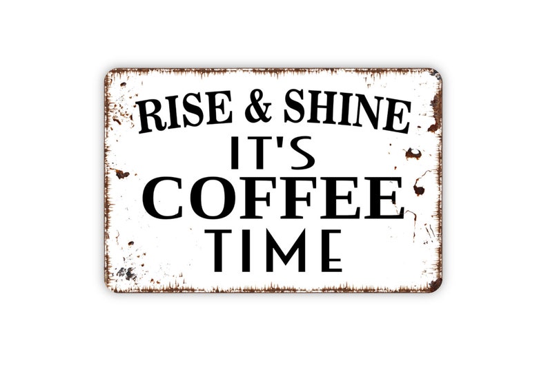 Rise and Shine It's Coffee Time Sign Funny Metal Sign for | Etsy