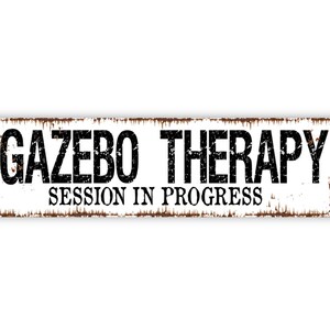 Gazebo Therapy Session in Progress Sign - Rustic Street Metal Sign or ...